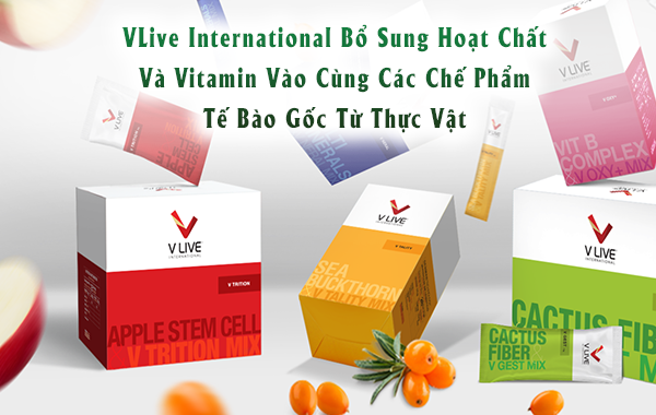 VLive International Bổ Sung Hoạt Chất Và Vitamin Vào Cùng Các Chế Phẩm ...